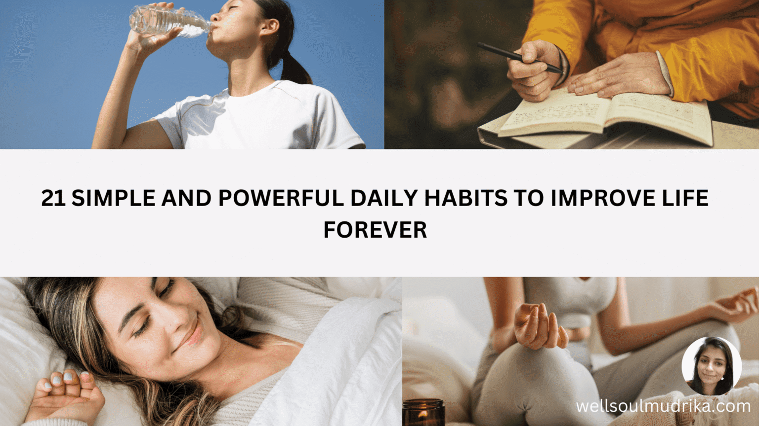21 Simple And Powerful Daily Habits To Improve Life Forever - Well Soul ...