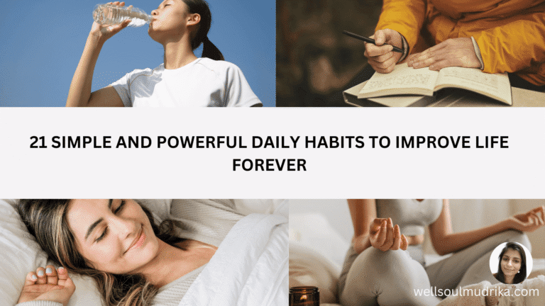 21 Simple And Powerful Daily Habits To Improve Life Forever - Well Soul ...