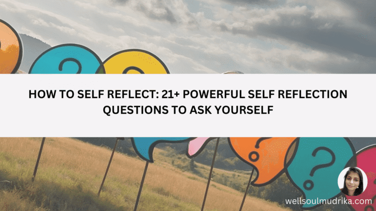How To Self Reflect? 21+ Powerful Questions To Ask Yourself - Well Soul ...
