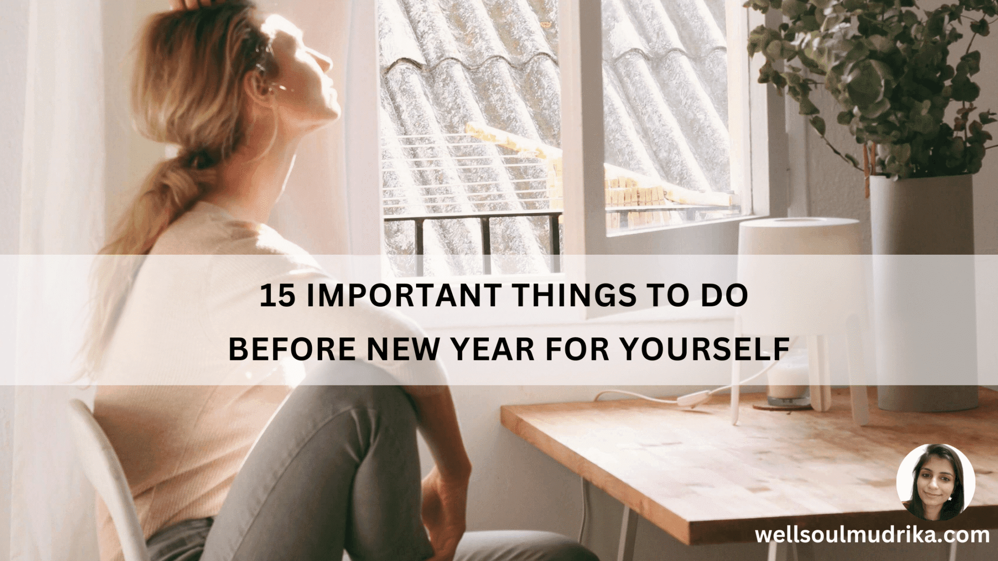 15 Important Things To Do Before New Year For Yourself - Well Soul Mudrika