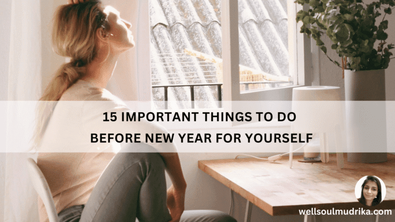 15 Important Things To Do Before New Year For Yourself - Well Soul Mudrika